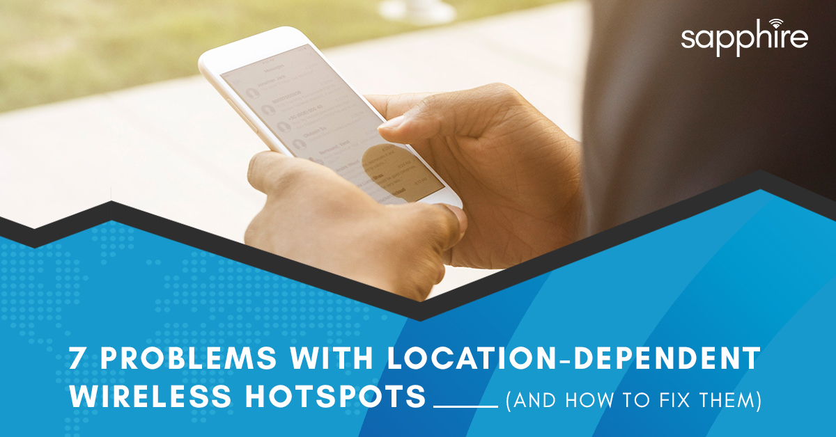 7 Problems with Location-dependent Wireless hotspots (and how to fix ...